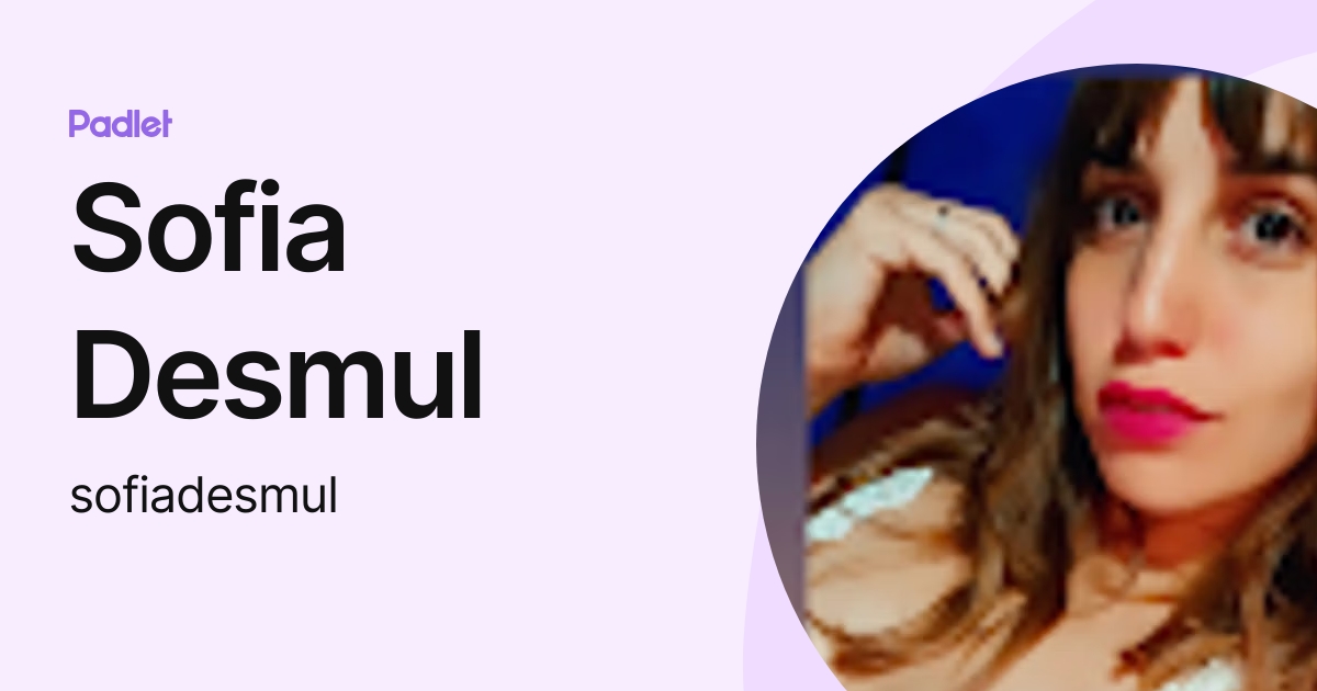Sofia Desmul (sofiadesmul) profile | Padlet