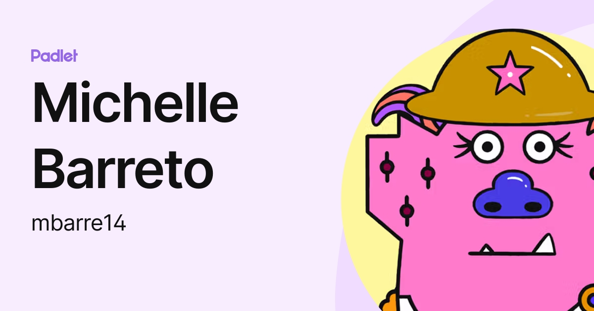 Michelle Barreto (mbarre14) profile | Padlet