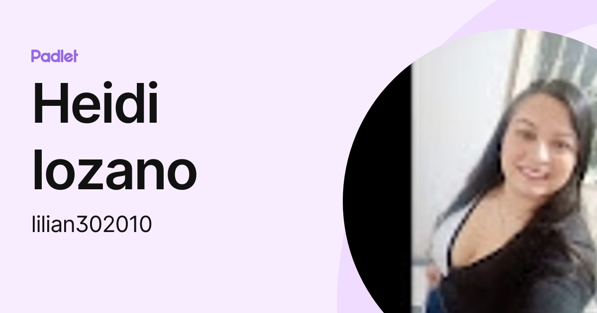 Heidi lozano (lilian302010) profile | Padlet