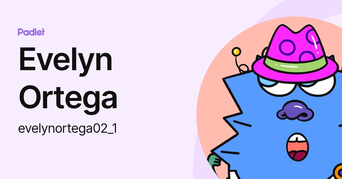 Evelyn Ortega (evelynortega02_1) profile | Padlet