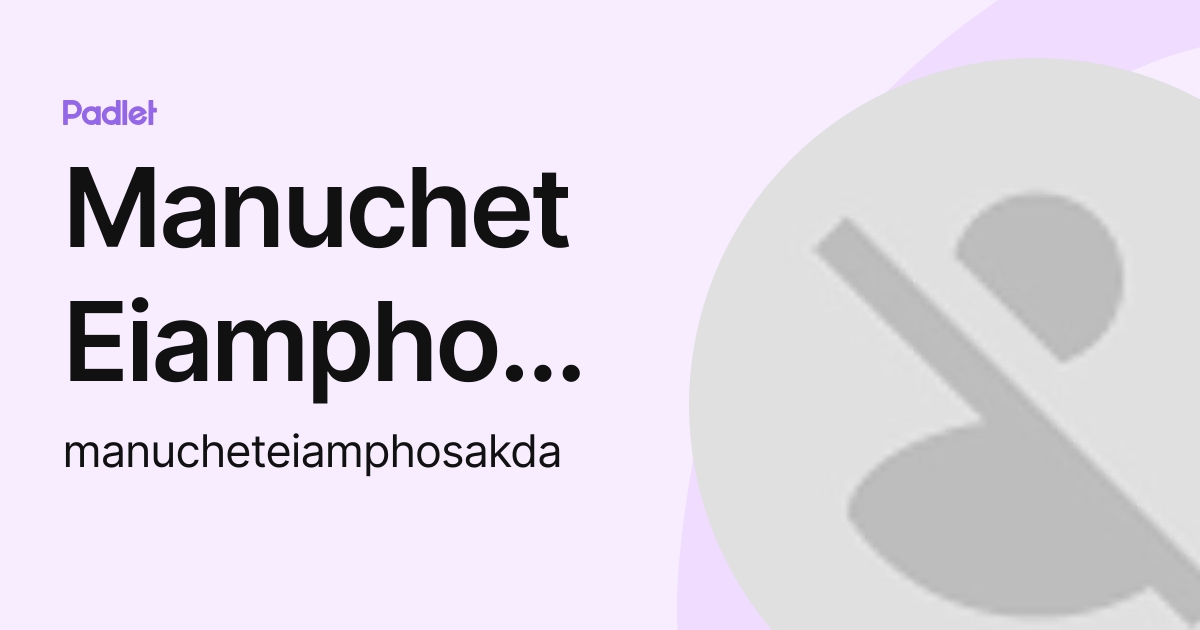 Manuchet Eiamphosakda (manucheteiamphosakda) profile | Padlet