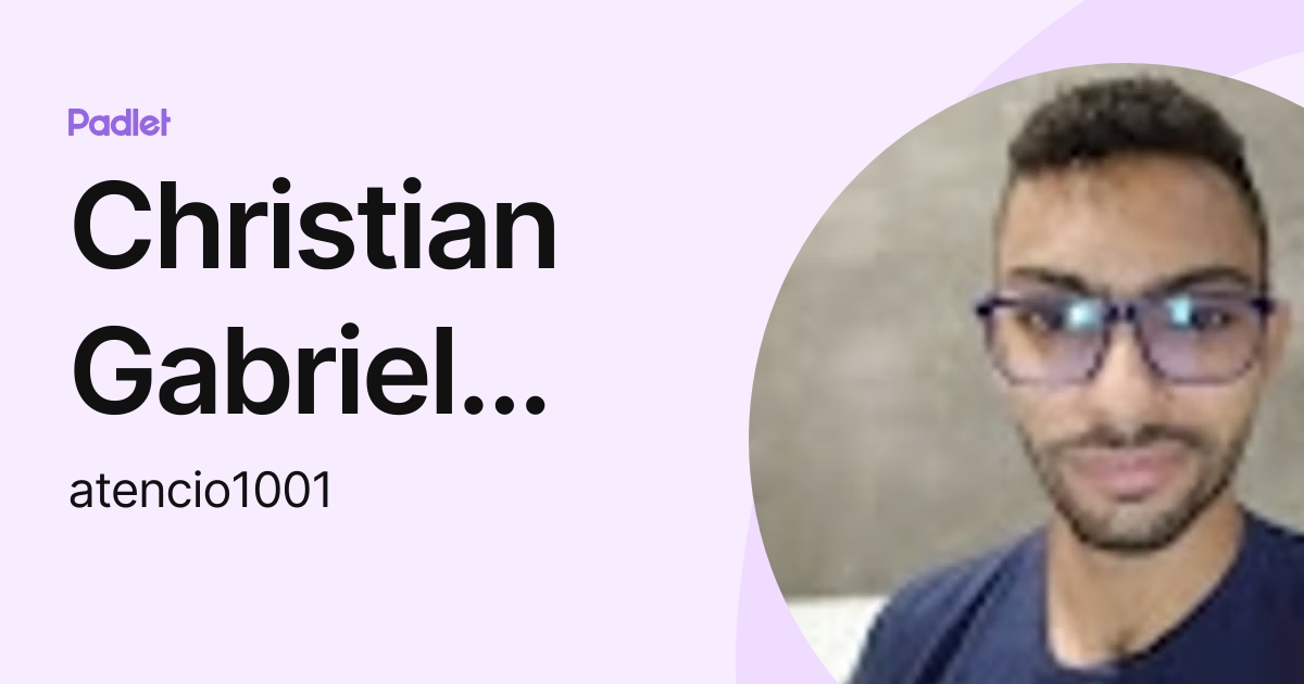 Christian Gabriel Atencio Cuadrado (atencio1001) profile | Padlet