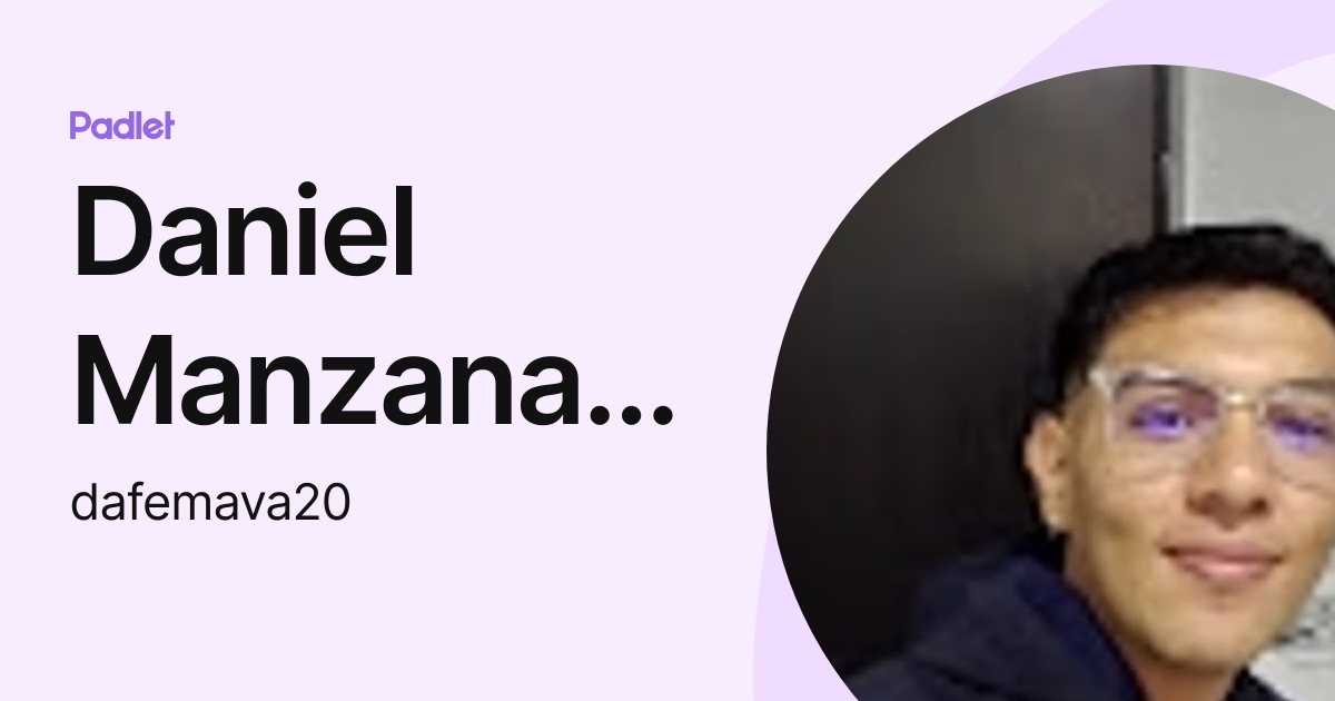 Daniel Manzanares (dafemava20) profile | Padlet