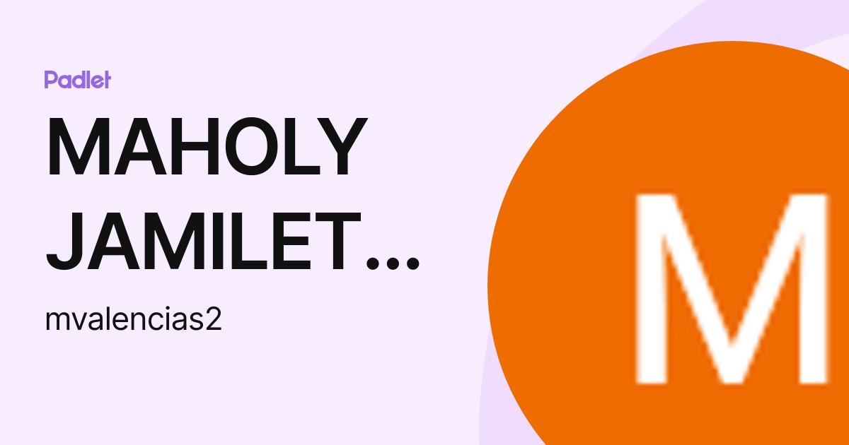 MAHOLY JAMILETH VALENCIA SOLORZANO (mvalencias2) profile | Padlet