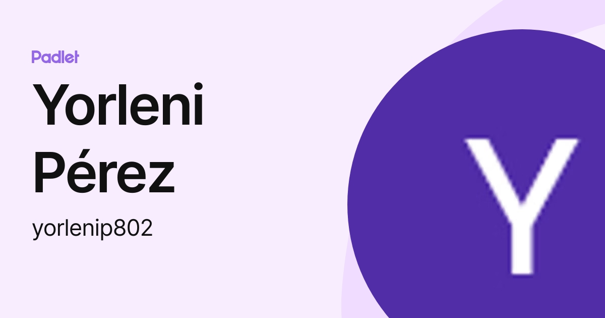 Yorleni Pérez (yorlenip802) profile | Padlet