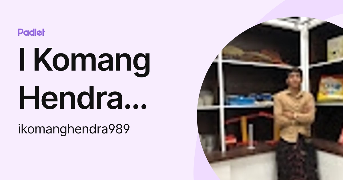 I Komang Hendra 1166 (ikomanghendra989) profile | Padlet