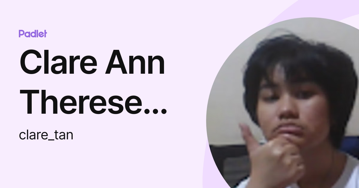 Clare Ann Therese Glinoga Tan (clare_tan) profile | Padlet