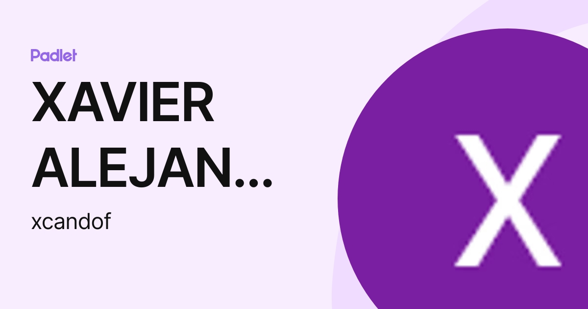 XAVIER ALEJANDRO CANDO FRANCO (xcandof) profile | Padlet