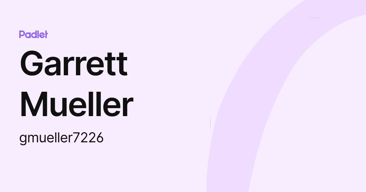 Garrett Mueller (gmueller7226) profile | Padlet