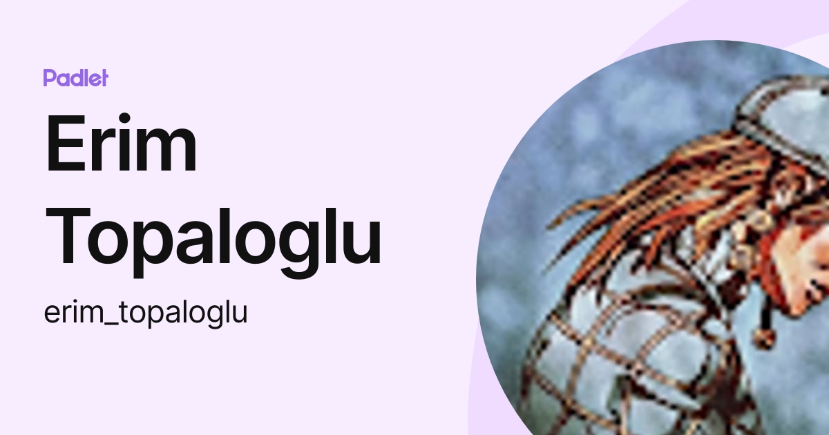 Erim Topaloglu (erim_topaloglu) profile | Padlet