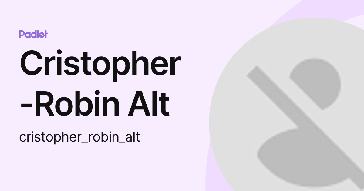 Cristopher-Robin Alt (cristopher_robin_alt) profile | Padlet