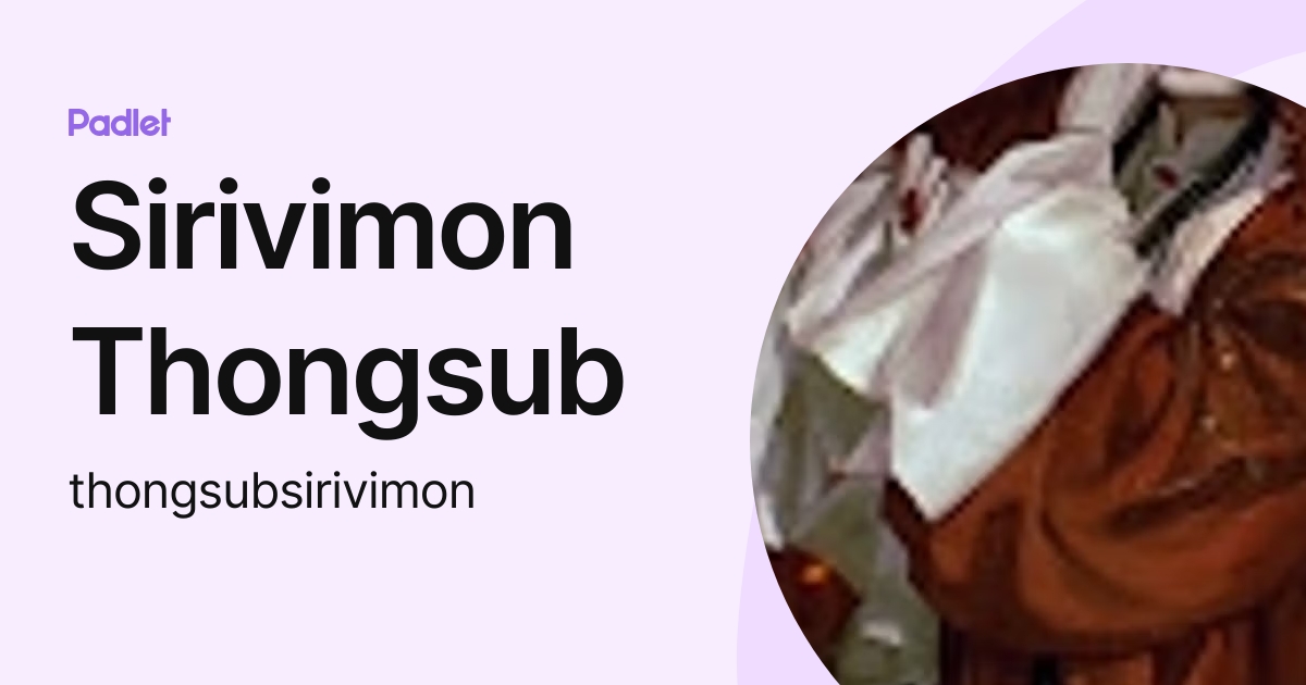 Sirivimon Thongsub (thongsubsirivimon) profile | Padlet