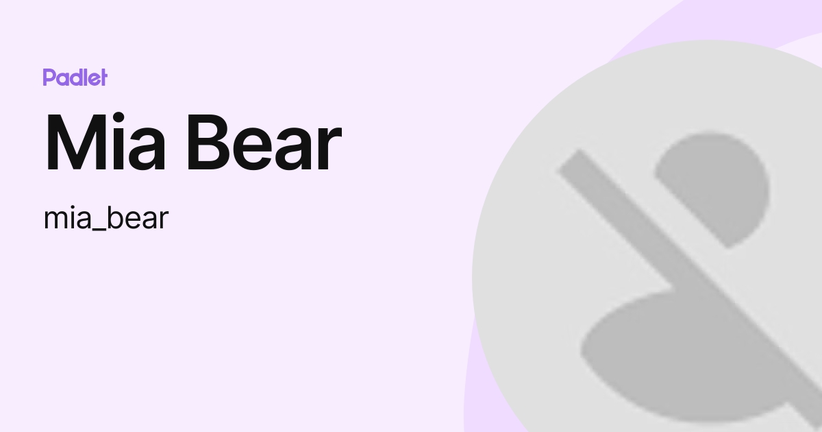 Mia Bear (mia_bear) profile | Padlet