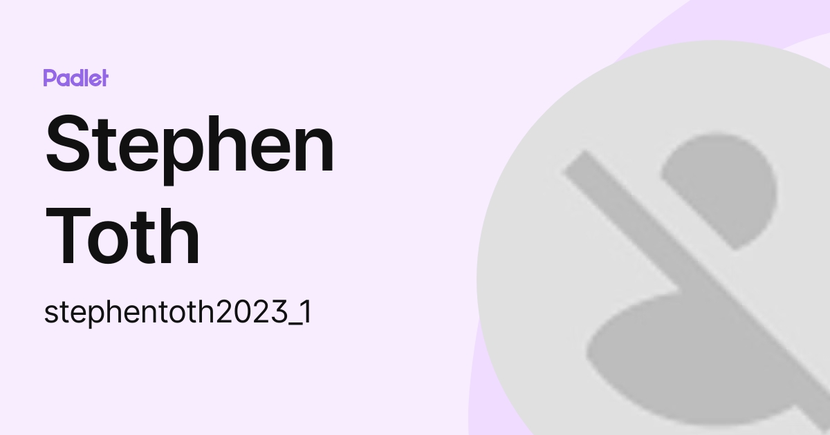 Stephen Toth (stephen_toth2023) profile | Padlet