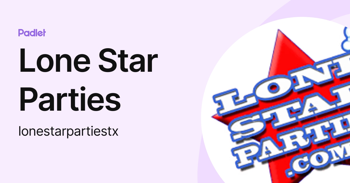 Lone Star Parties (lonestarpartiestx) profile | Padlet