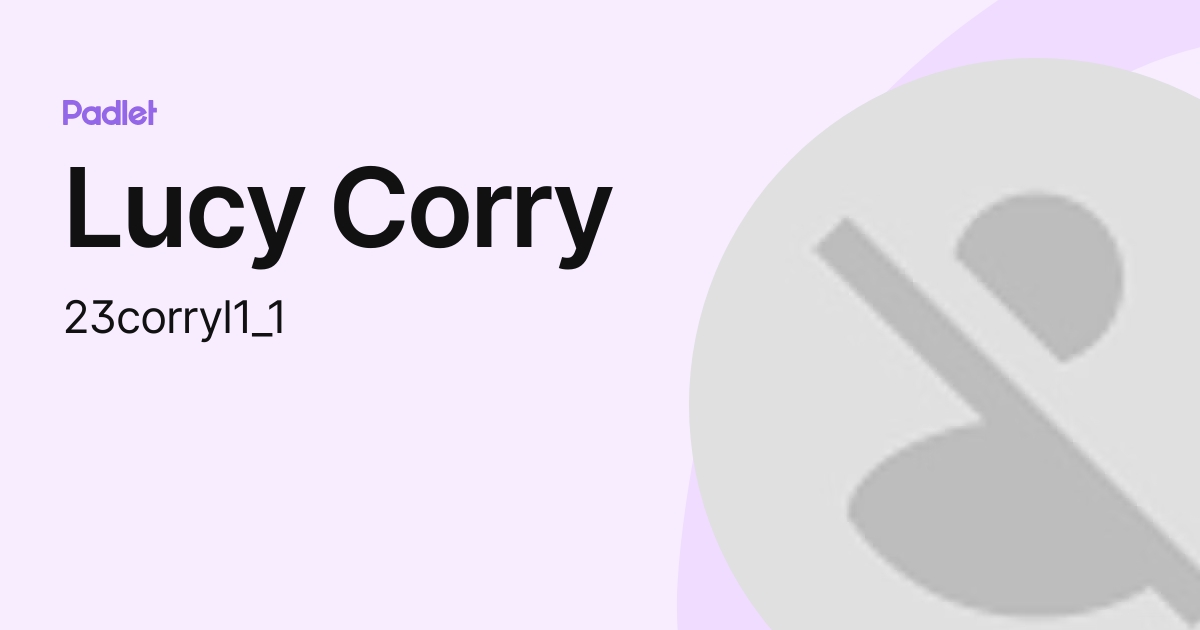 Lucy Corry (23corryl) profile | Padlet