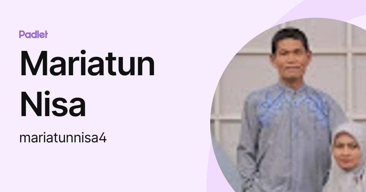 Mariatun Nisa (mariatunnisa4) profile | Padlet