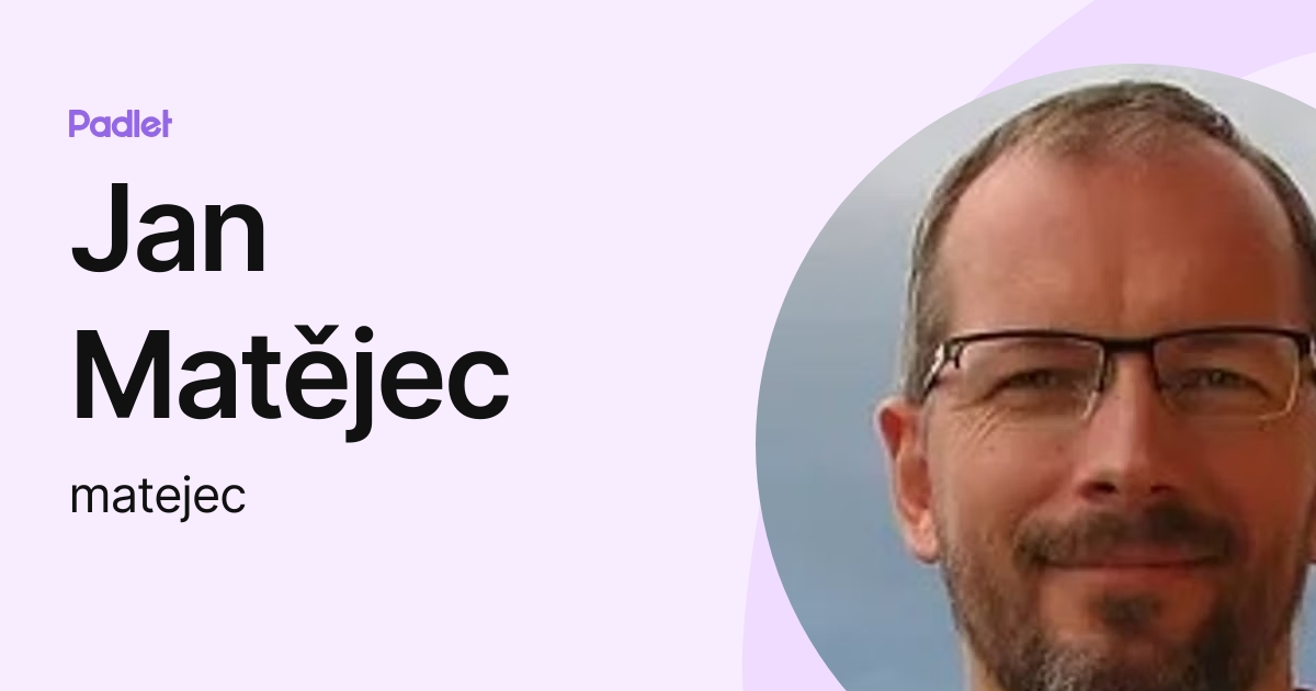 Jan Matějec (matejec) profile | Padlet