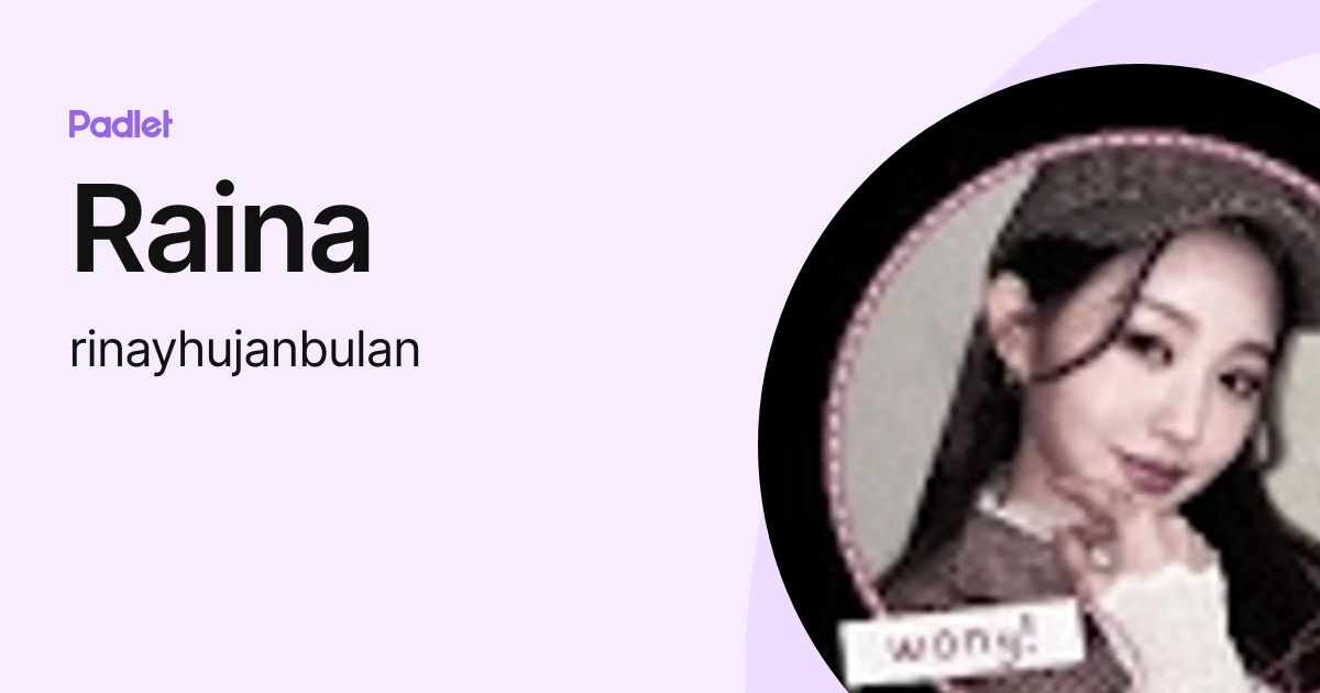 Raina (rinayhujanbulan) profile | Padlet