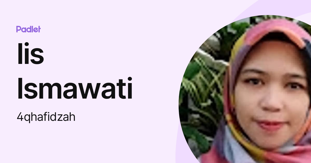 Iis Ismawati (4qhafidzah) profile | Padlet