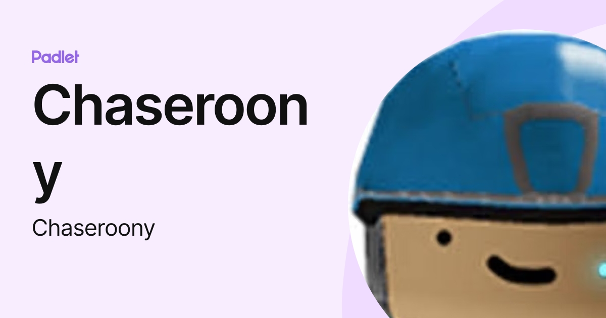 Chaseroony (Chaseroony) profile | Padlet