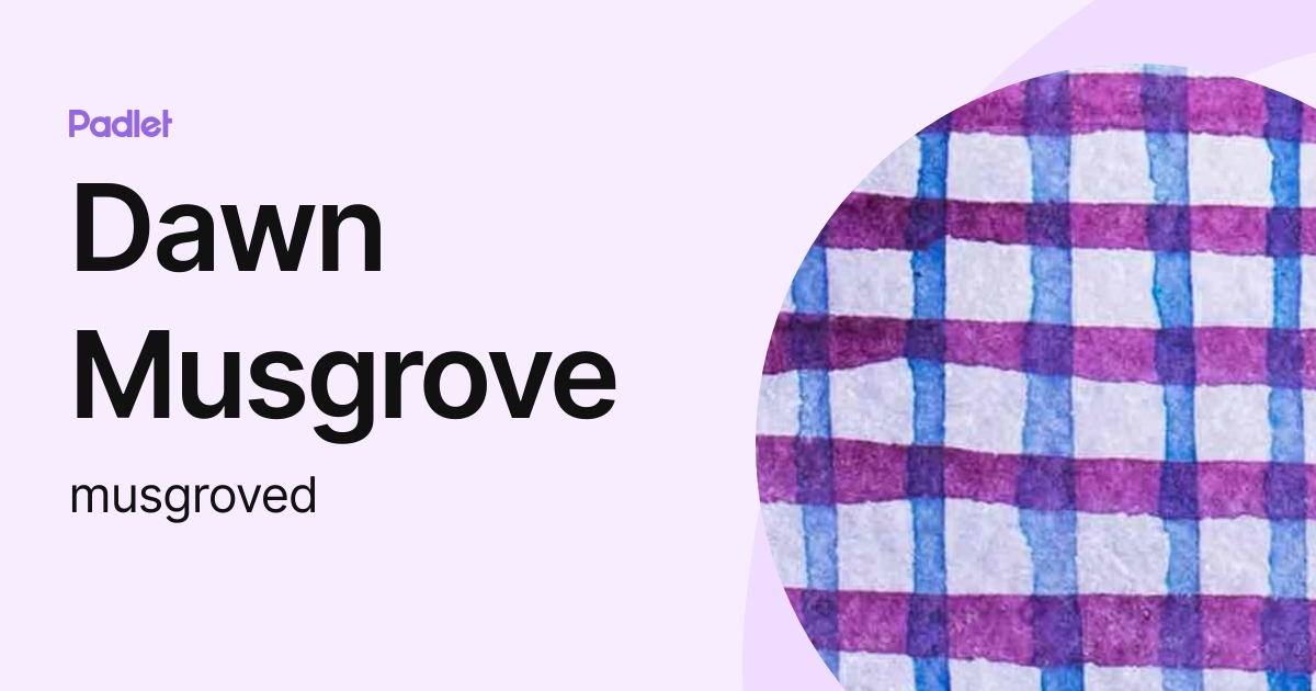 Dawn Musgrove (musgroved) profile | Padlet