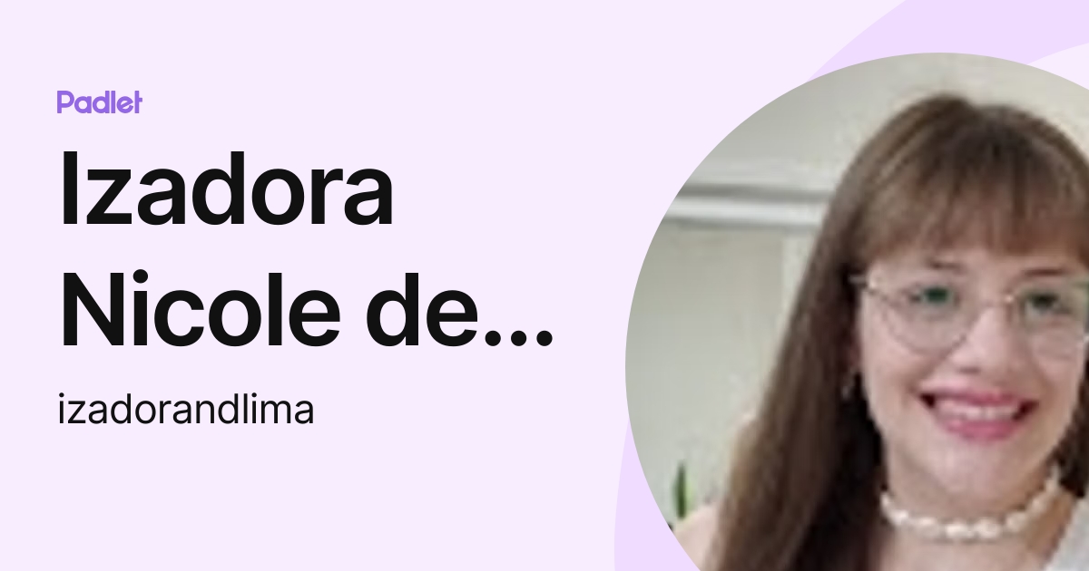 Izadora Nicole de Lima (izadorandlima) profile | Padlet