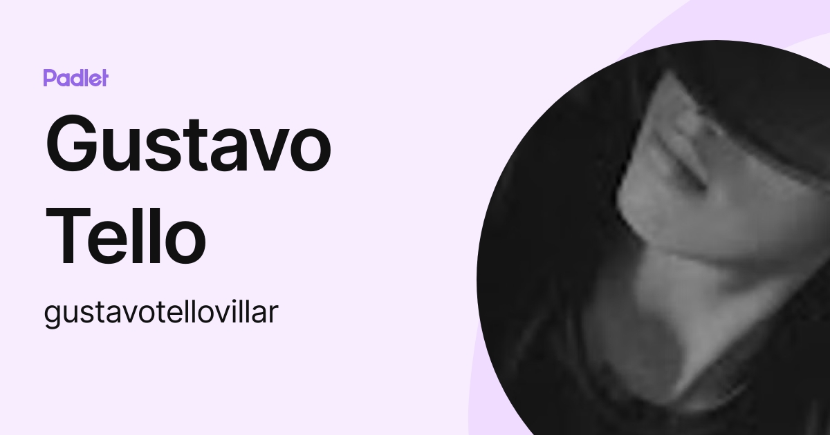 Gustavo Tello (gustavotellovillar) profile | Padlet