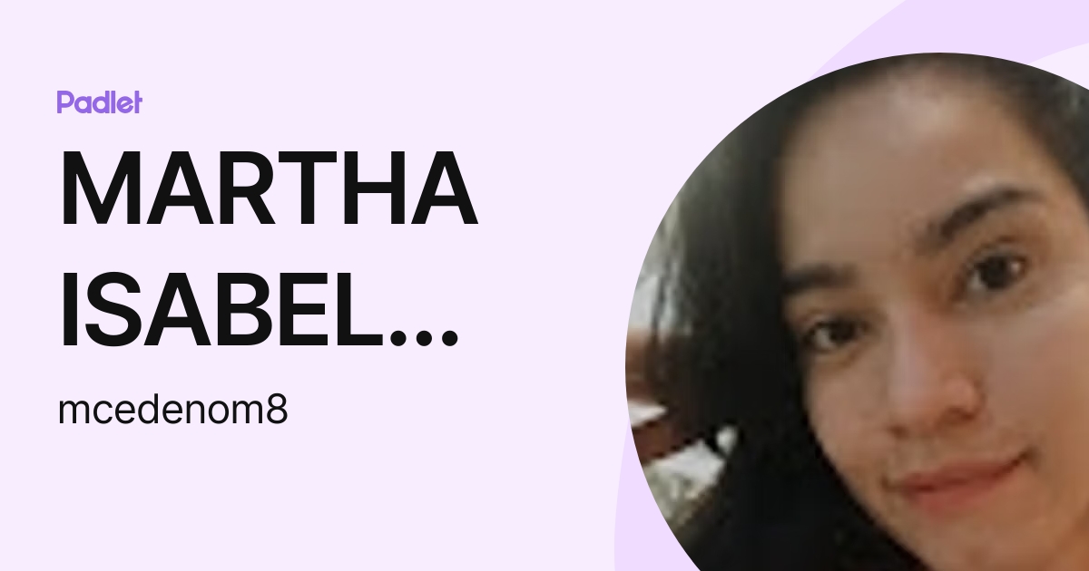 MARTHA ISABEL CEDENO MOREIRA (mcedenom8) profile | Padlet
