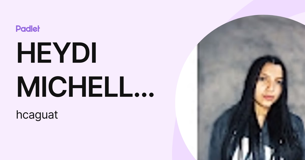 HEYDI MICHELLE CAGUA TUMBACO (hcaguat) profile | Padlet