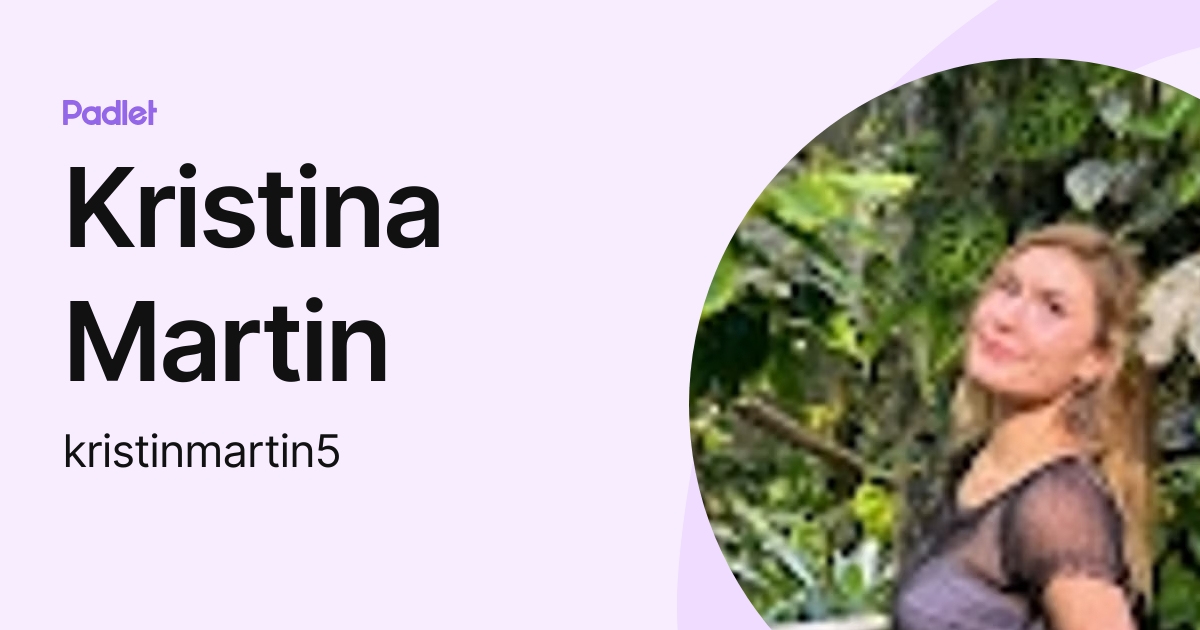Kristina Martin (kristinmartin5) profile | Padlet