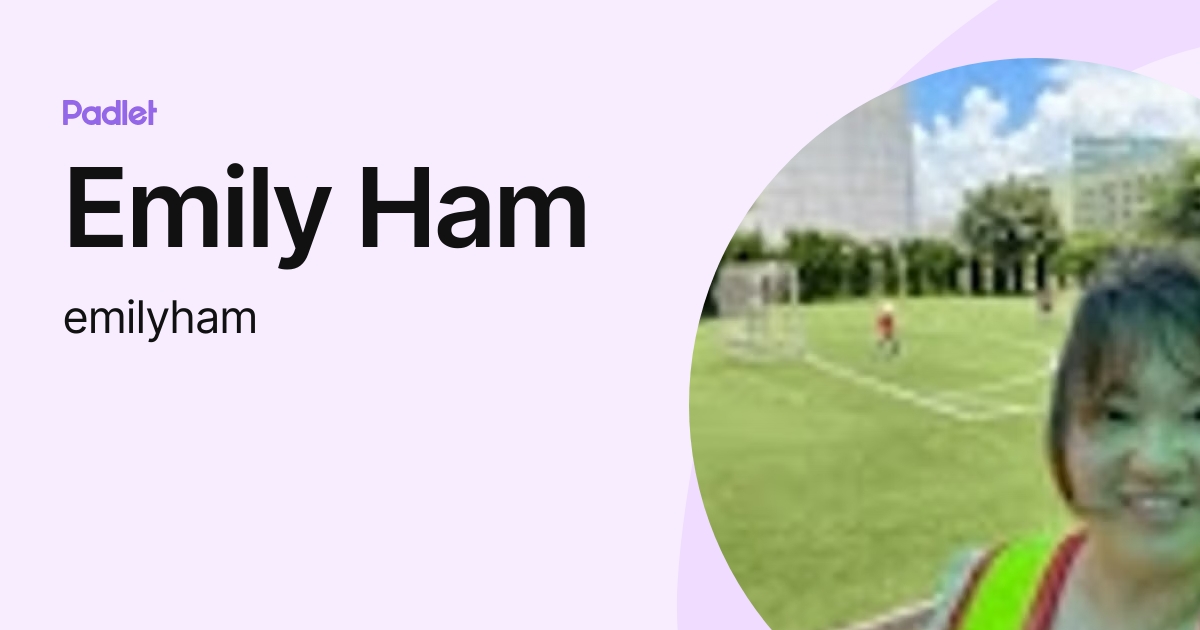 Emily Ham (emilyham) profile | Padlet