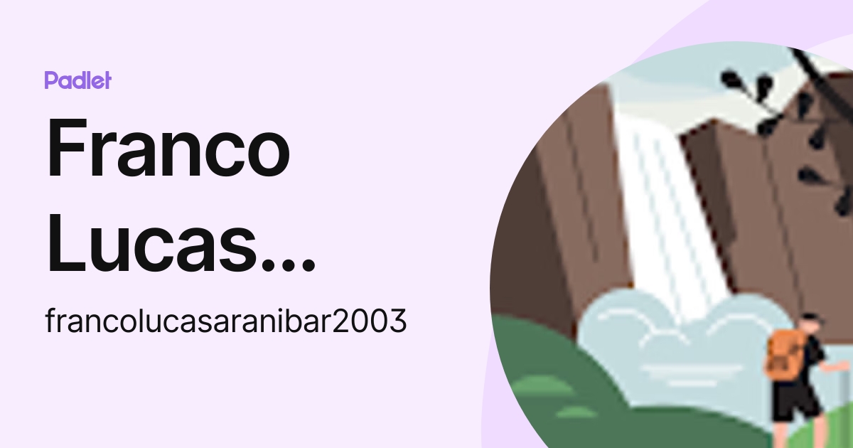 Franco Lucas Aranibar (francolucasaranibar2003) profile | Padlet