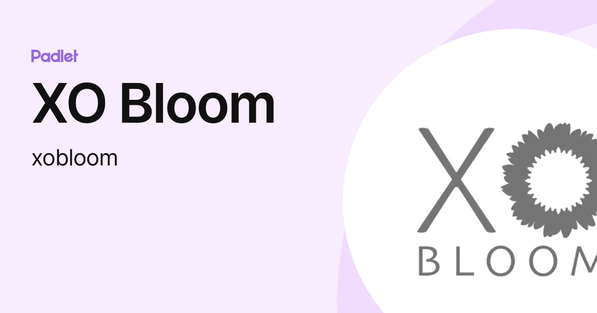 XO Bloom (xobloom) profile | Padlet