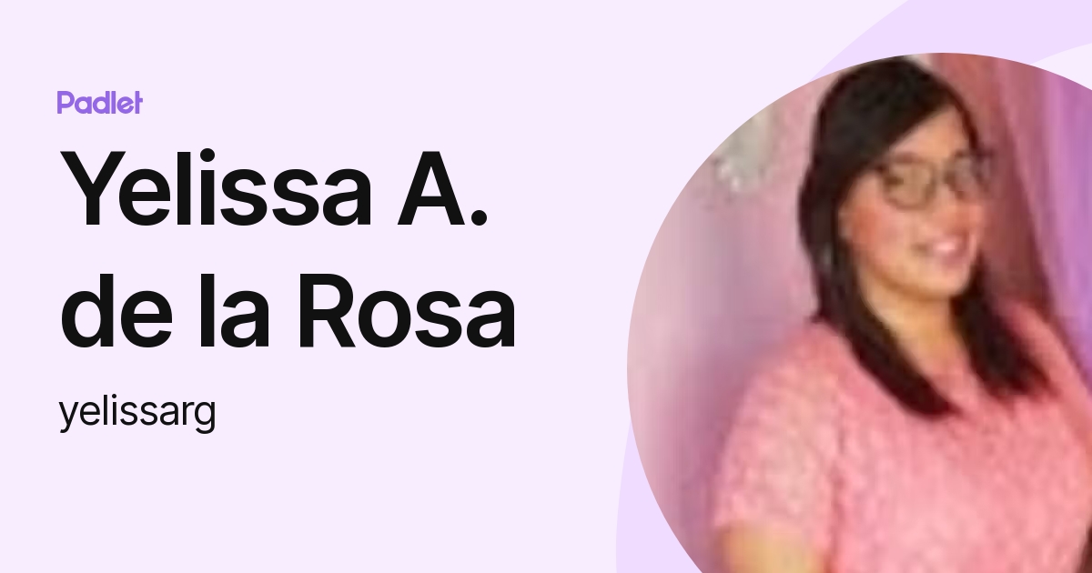 Yelissa A. de la Rosa (yelissarg) profile | Padlet