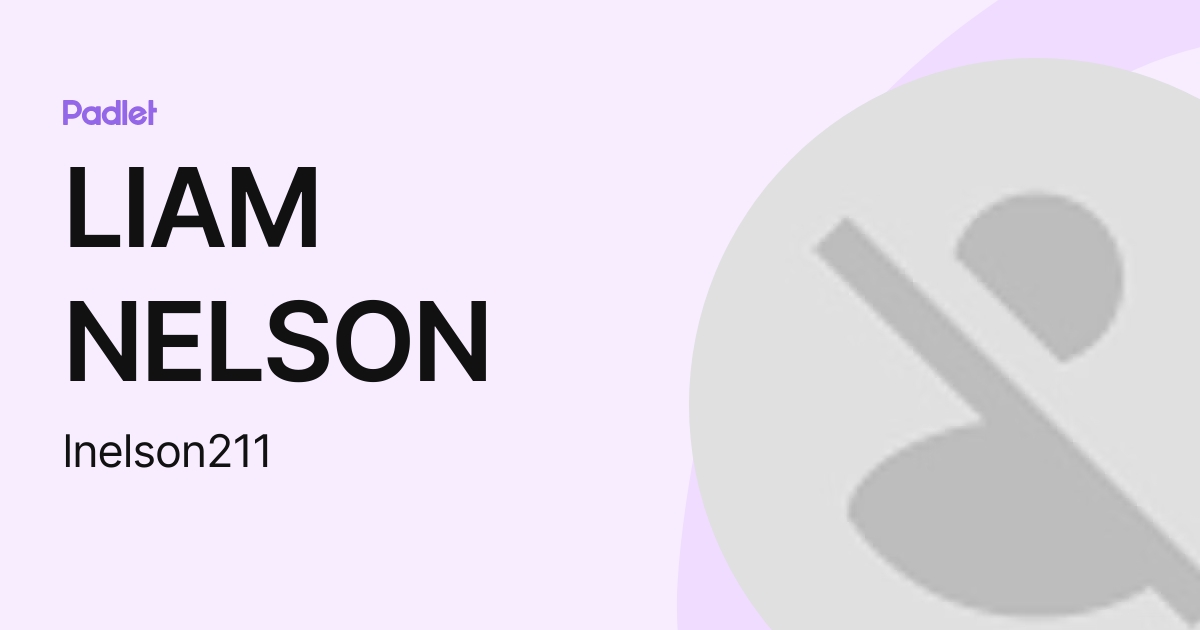 LIAM NELSON (lnelson211) profile | Padlet