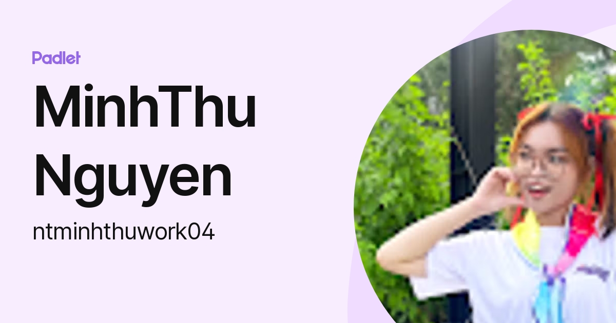 MinhThu Nguyen (ntminhthuwork04) profile | Padlet