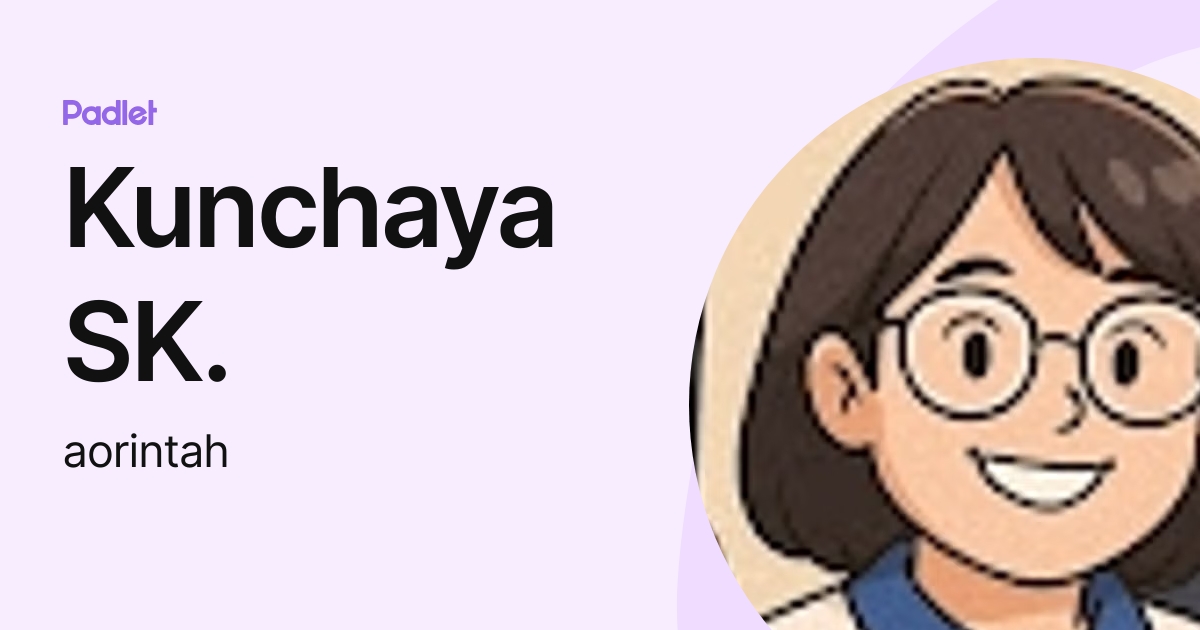 Kunchaya SK. (aorintah) profile | Padlet