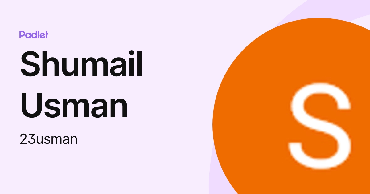 Shumail Usman (23usman) profile | Padlet