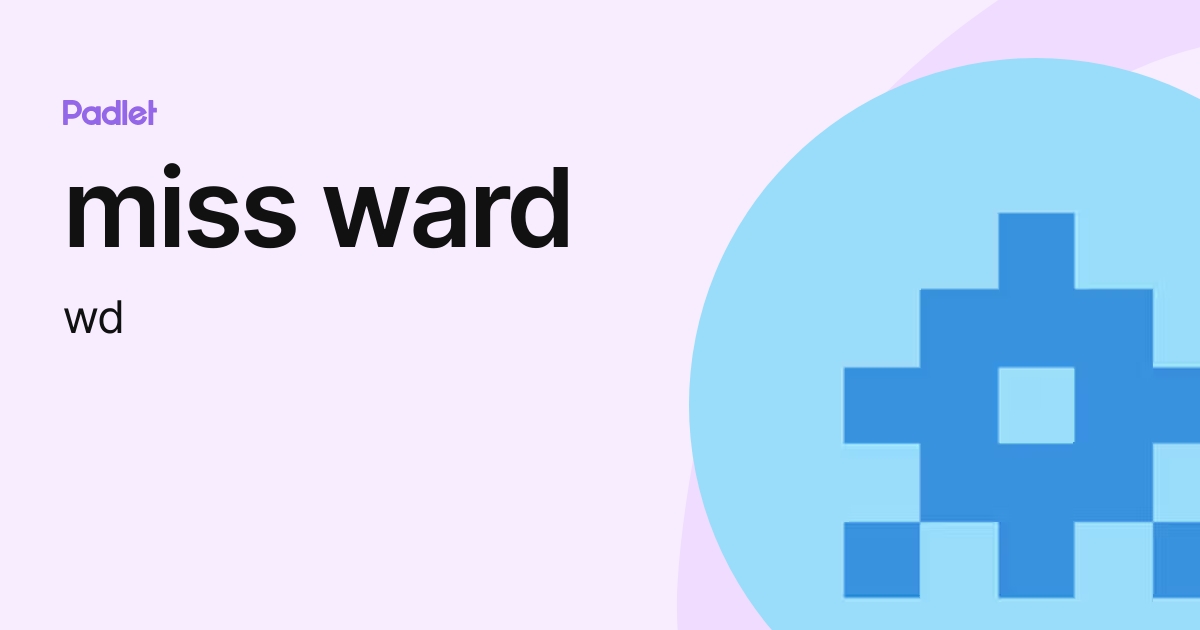 miss ward (wd) profile | Padlet