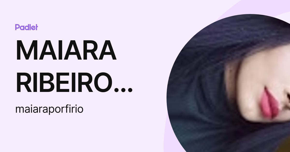 MAIARA RIBEIRO PORFIRIO (maiaraporfirio) profile | Padlet