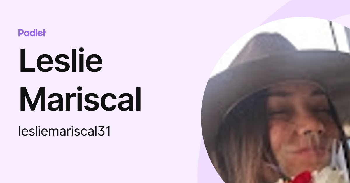 Leslie Mariscal (lesliemariscal31) profile | Padlet
