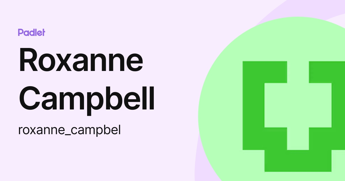 Roxanne Campbell (roxanne_campbel) profile | Padlet