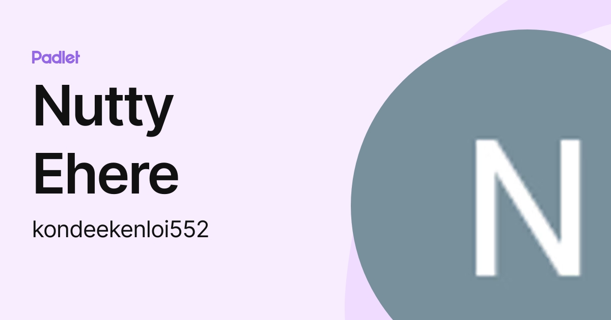 Nutty Ehere (kondeekenloi552) profile | Padlet