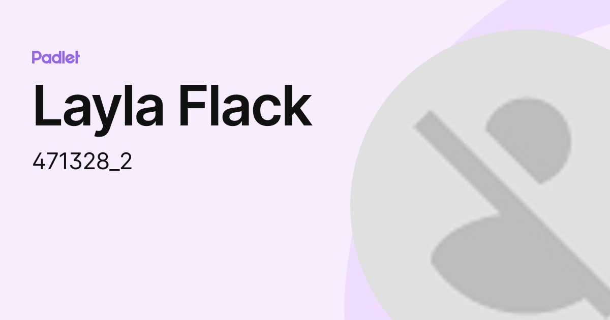 Layla Flack (471328_2) profile | Padlet