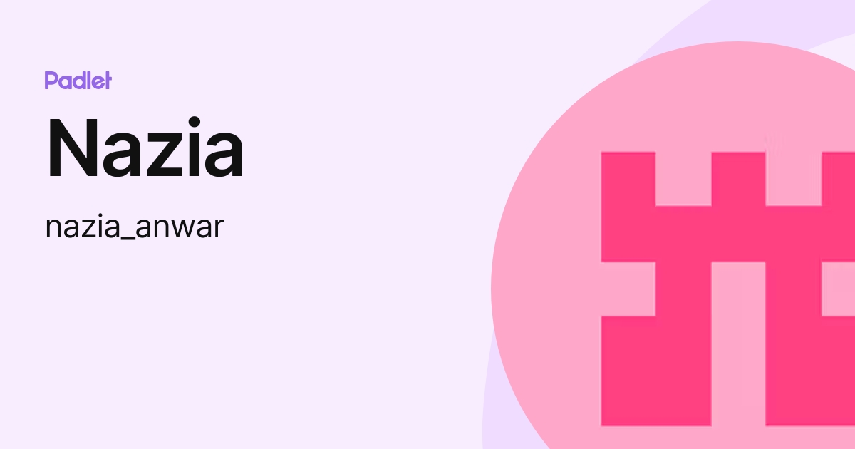 Nazia (nazia_anwar) profile | Padlet
