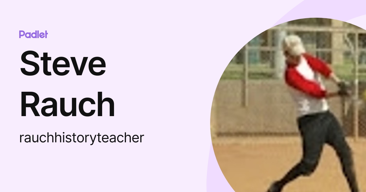 Steve Rauch (rauchhistoryteacher) profile | Padlet