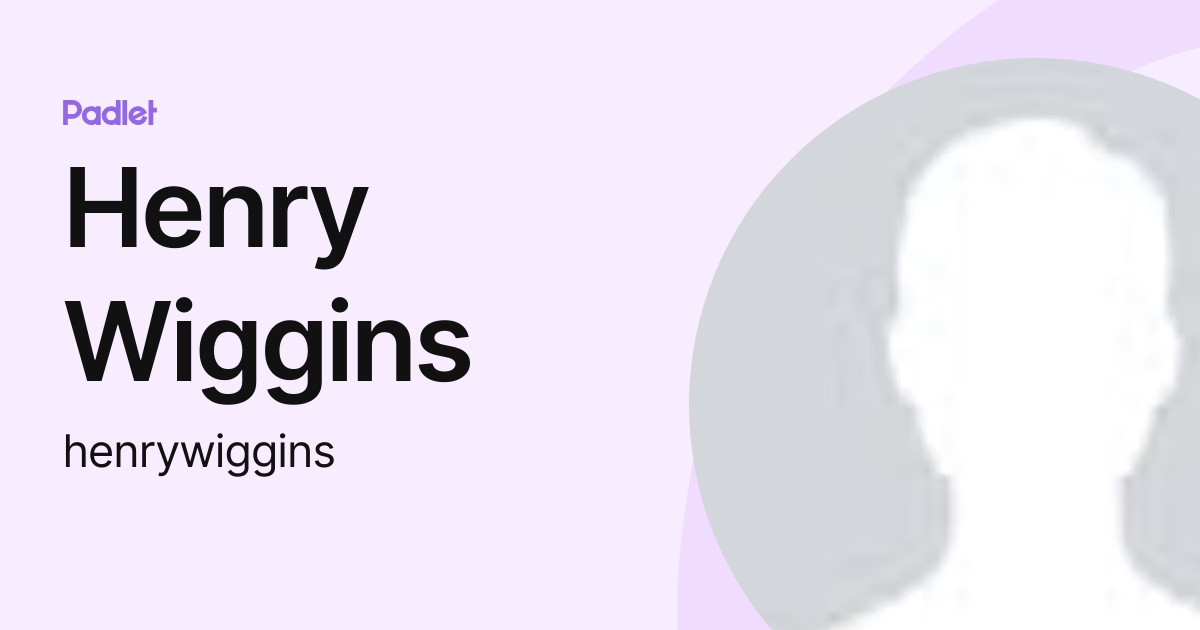 Henry Wiggins (henrywiggins) profile | Padlet