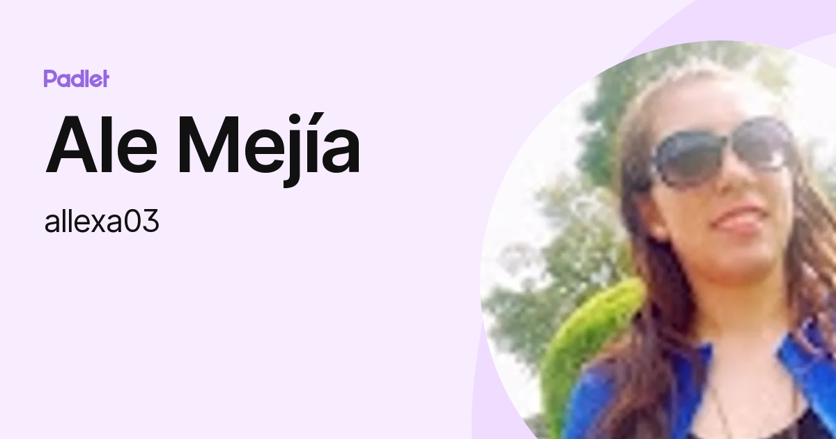 Ale Mejía (allexa03) profile | Padlet