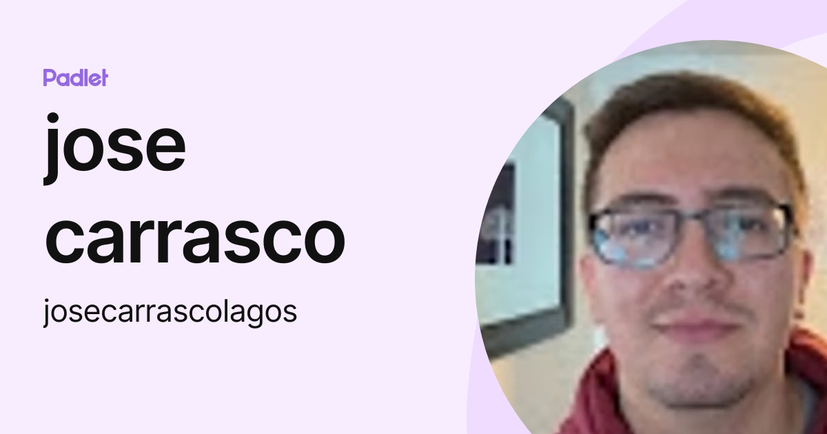 jose carrasco (josecarrascolagos) profile | Padlet